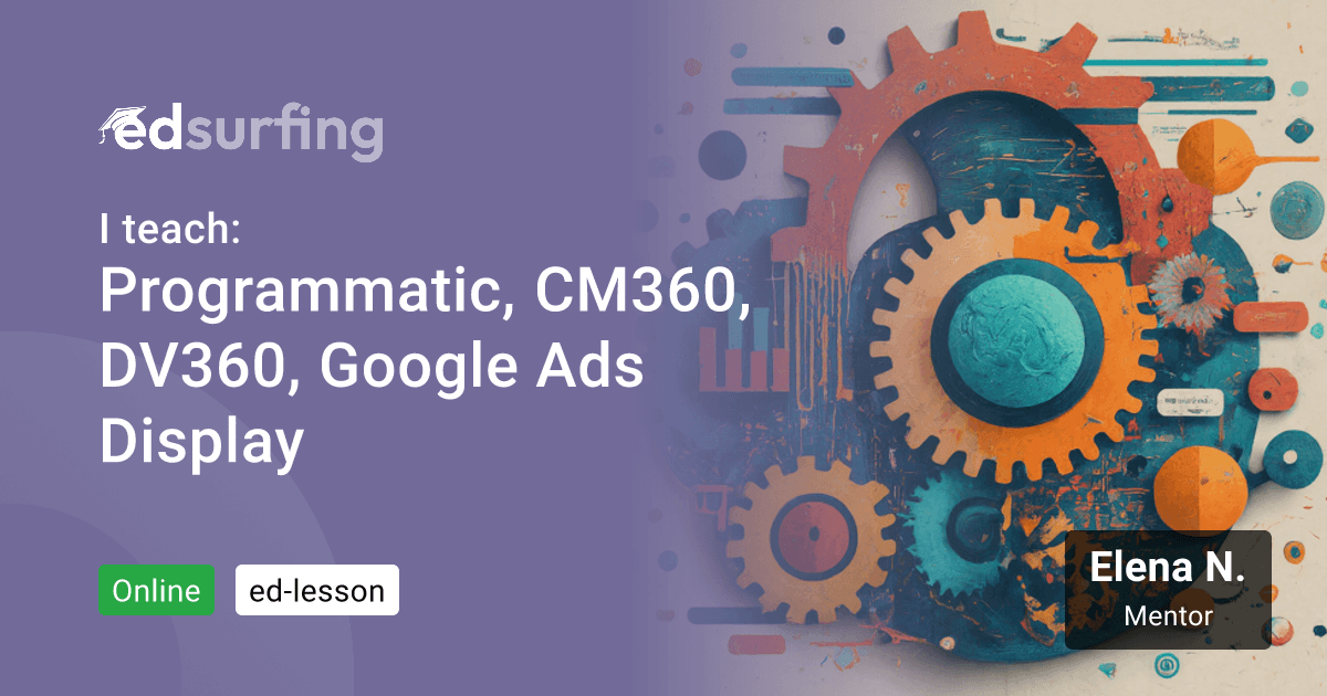 Lär dig Programmatic, CM360, DV360, Google Ads Display med Elena N. - edsurfing